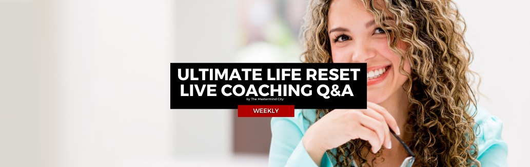 Ultimate Life Reset Live Coaching Q&A Week 5 & 6