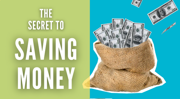 The Secret to Saving Money